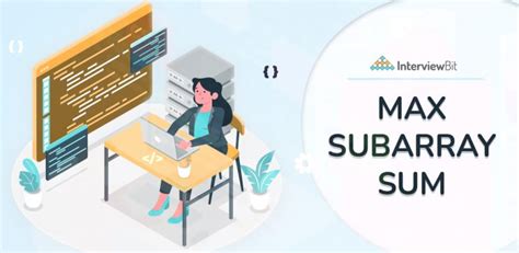 Maximum Subarray Sum Kadanes Algorithm Interviewbit