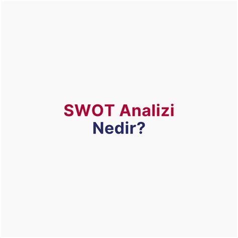 Swot Analizi Nedir