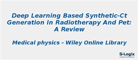 Deep Learning Based Synthetic Ct Generation In Radiotherapy S Logix
