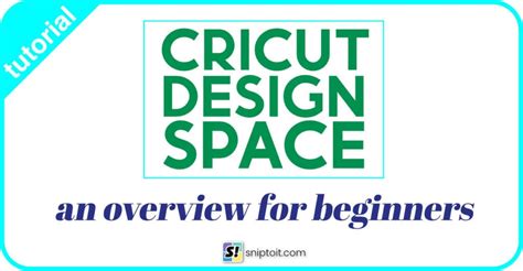 Cricut Design Space Tutorial Overview For Beginners Snip To It