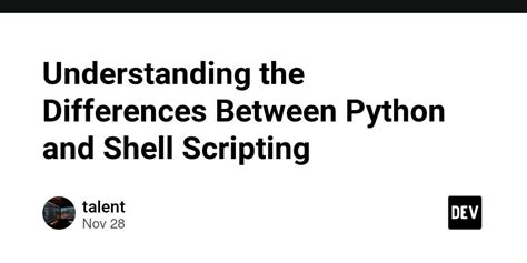 Understanding The Differences Between Python And Shell Scripting Rdevto