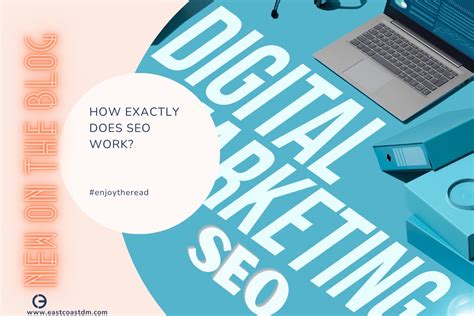 How Exactly Does SEO Work East Coast Digital Marketing
