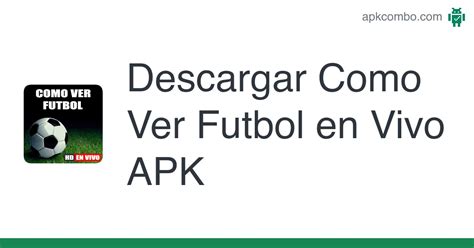 Como Ver Futbol En Vivo Apk Android App Descarga Gratis