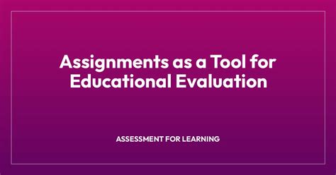 Assignments As A Tool For Educational Evaluation • Teachers Institute