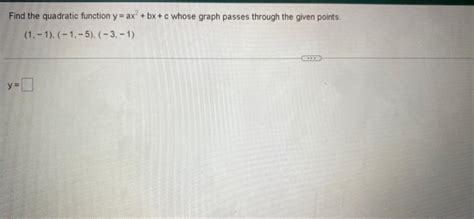 solved find the quadratic function y ax² bx c whose graph