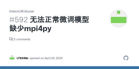 无法正常微调模型 缺少mpi4py · Issue 592 · Internlmxtuner · Github