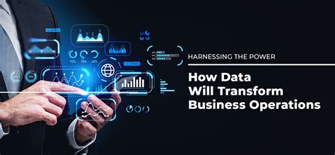 Harnessing The Power How Data Will Transform Business Operations