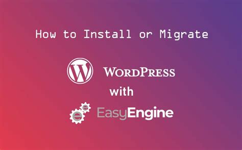 Install Or Migrate WordPress With EasyEngine Mark Ai Code