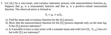 Solved 3 Let Xt Be A Zero Mean Unit Variance Stationary