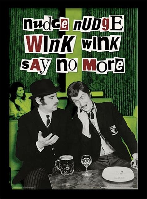 Monty Python Nudge Nudge Wink Wink Gerahmte Poster Bilder Kaufen