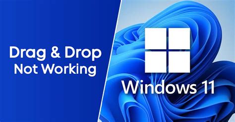 10 Best Ways To Fix Drag And Drop Not Working In Windows 11