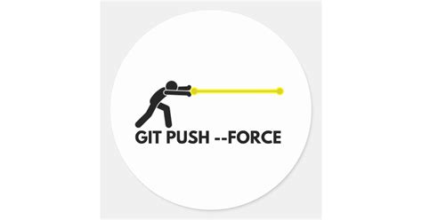 Git Force Push Meme For Software Developer Classic Round Sticker Zazzle