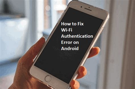 How To Fix Wi Fi Authentication Error On Android