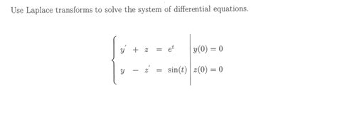 Solved Use Laplace Transforms To Solve The System Of