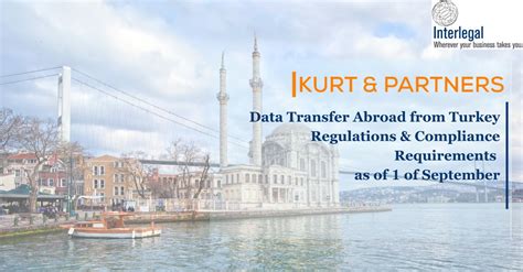 Data Transfer Abroad From Turkey Regulation And Compliance Requirements