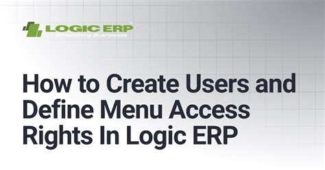 How To Create Users And Define Menu Access Rights In Logic Erp Logic Erp Docs