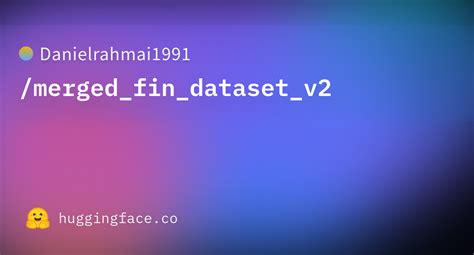 danielrahmai1991 merged fin dataset v2 · datasets at hugging face