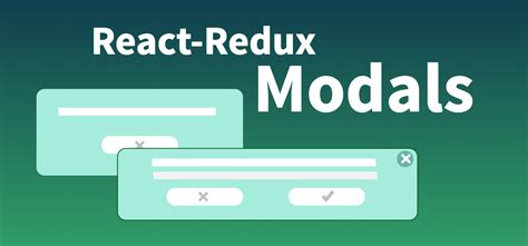 Reactredux Modals And Dialogs Taking Advantage Of Redux Store And