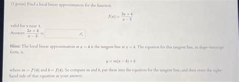 Solved 1 Point Find A Local Linear Approximation For The