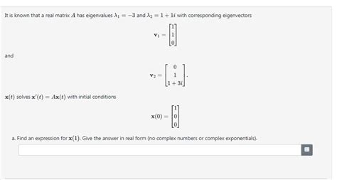 Solved It Is Known That A Real Matrix A Has Eigenvalues Chegg
