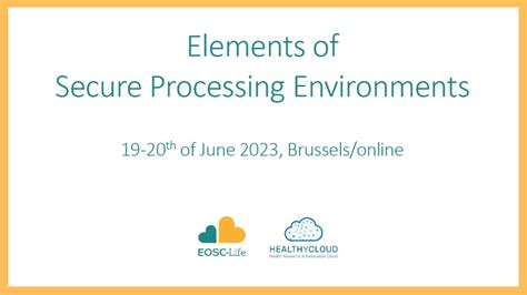 Workshop Elements Of Secure Processing Environments Healthycloud