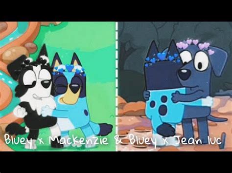 Bluey X Mackenzie Bluey X Jean Luc Edit Youtube