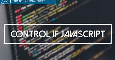 Cara Membuat Control If Menggunakan Javascript Baca Coding
