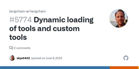 Dynamic Loading Of Tools And Custom Tools · Issue 5774 · Langchain Ai