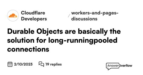 Durable Objects Are Basically The Solution For Long Running Pooled