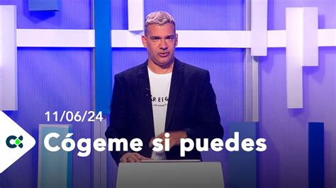 Cógeme Si Puedes 11 06 24 Youtube