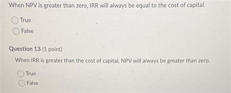 Solved When Npv Is Greater Than Zero Irr Will Always Be