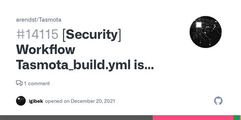 [security] workflow tasmota build yml is using vulnerable action actions checkout · issue 14115