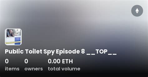 Public Toilet Spy Episode Top Collection Opensea