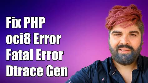 Fixing Php Oci8 Installation Error Fatal Error Oci8dtracegenh Youtube