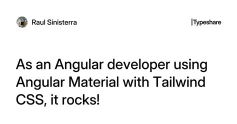As An Angular Developer Using Angular Material With Tailwind Css It Rocks