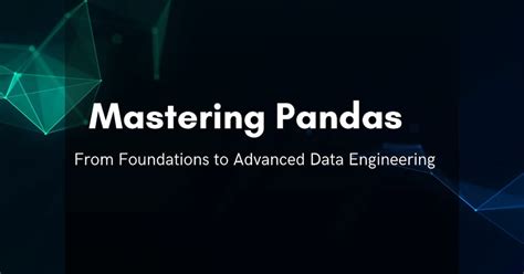 Mastering Pandas From Foundations To Advanced Data Engineering Procodebase