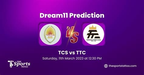 Tcs Vs Ttc Dream11 Prediction Fantasy Cricket Tips Dream11 Team My11