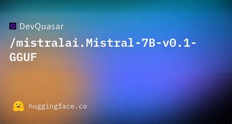 devquasar mistralai mistral 7b v0 1 gguf · hugging face