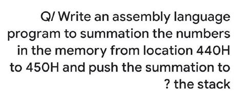 solved q write an assembly language program to summation the