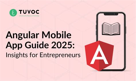 Angular Mobile App Development Guide 2025 Expert Insights For Entrepreneurs Magazine Valley