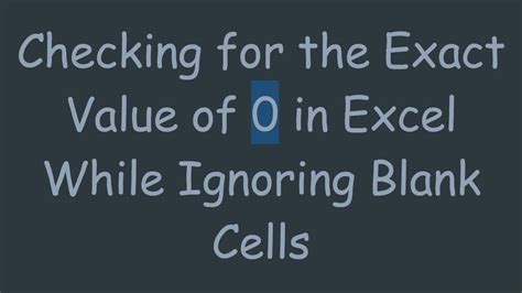 checking for the exact value of 0 in excel while ignoring blank cells