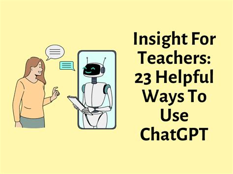 insight for teachers 23 helpful ways to use chatgpt teaching expertise