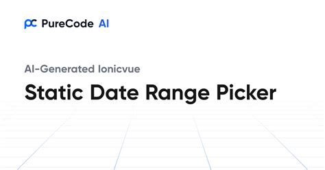 Build Great Ionicvue Static Date Range Picker Components Faster Using