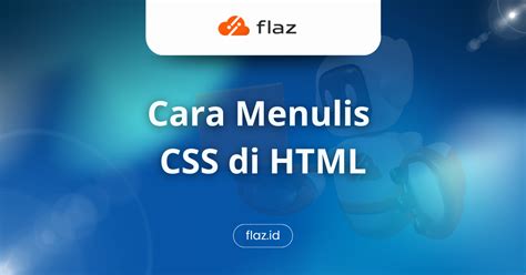 Cara Menulis Css Di Html Efektif Internal Eksternal Inline Knowledgebase Flaz Id