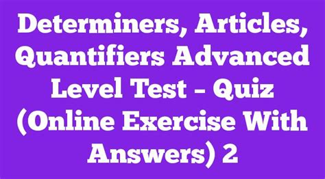 Determiners Articles Quantifiers Advanced Level Test Quiz Online