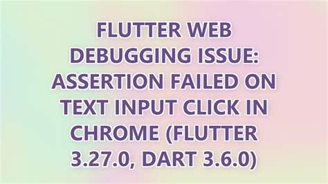 Flutter Web Debugging Issue Assertion Failed On Text Input Click In