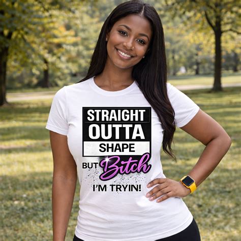 Png Straight Outta Shape But Btch Im Tryin Digital Download