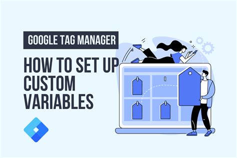 How To Set Up A Custom Variable Using Gtm Variable Guide