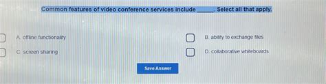 Solved Common Features Of Video Conference Services Include