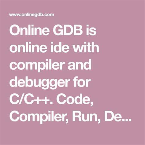 Online Gdb Is Online Ide With Compiler And Debugger For Cc Code